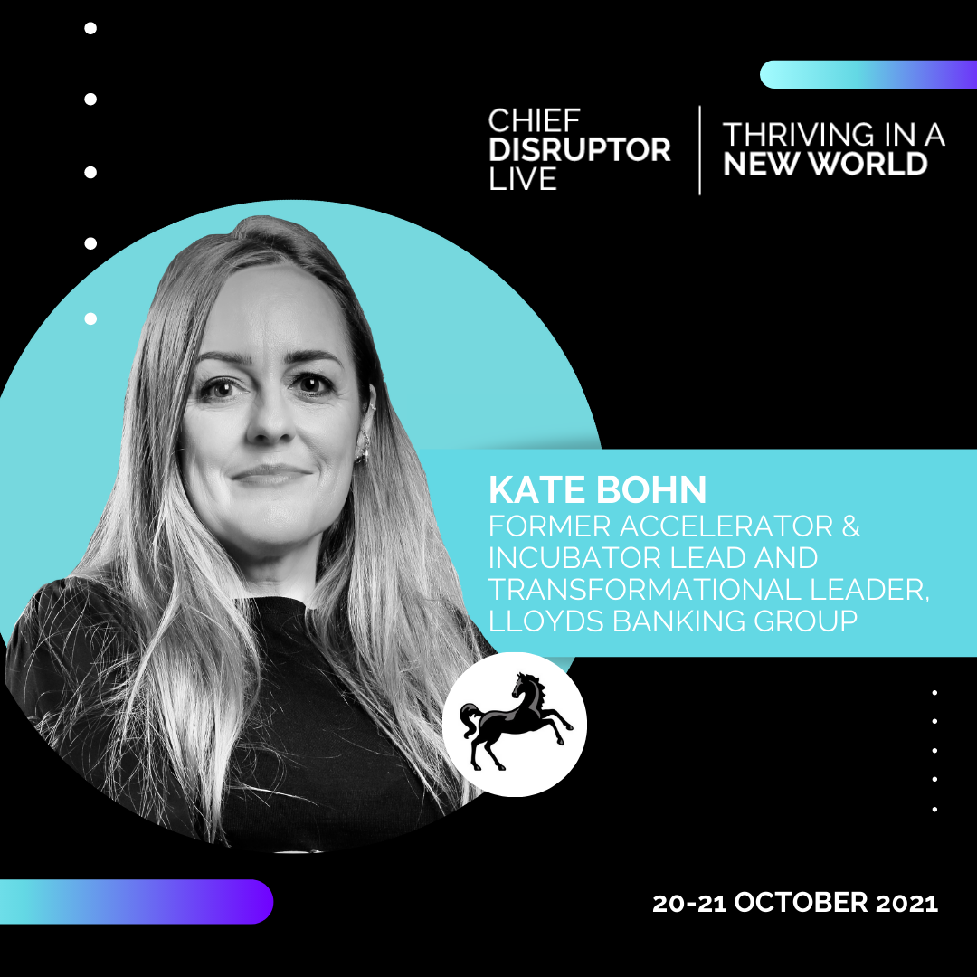 Find out more about Kate Bohn, Former Accelerator & Incubator Lead, Lloyds Banking Group and ...